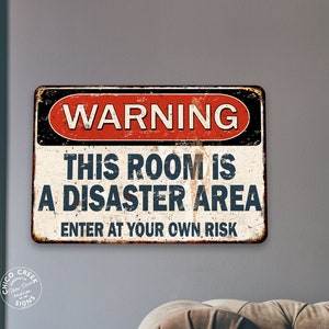Warning This Room is a Disaster Area Sign Enter at Your Own Risk Wall ...