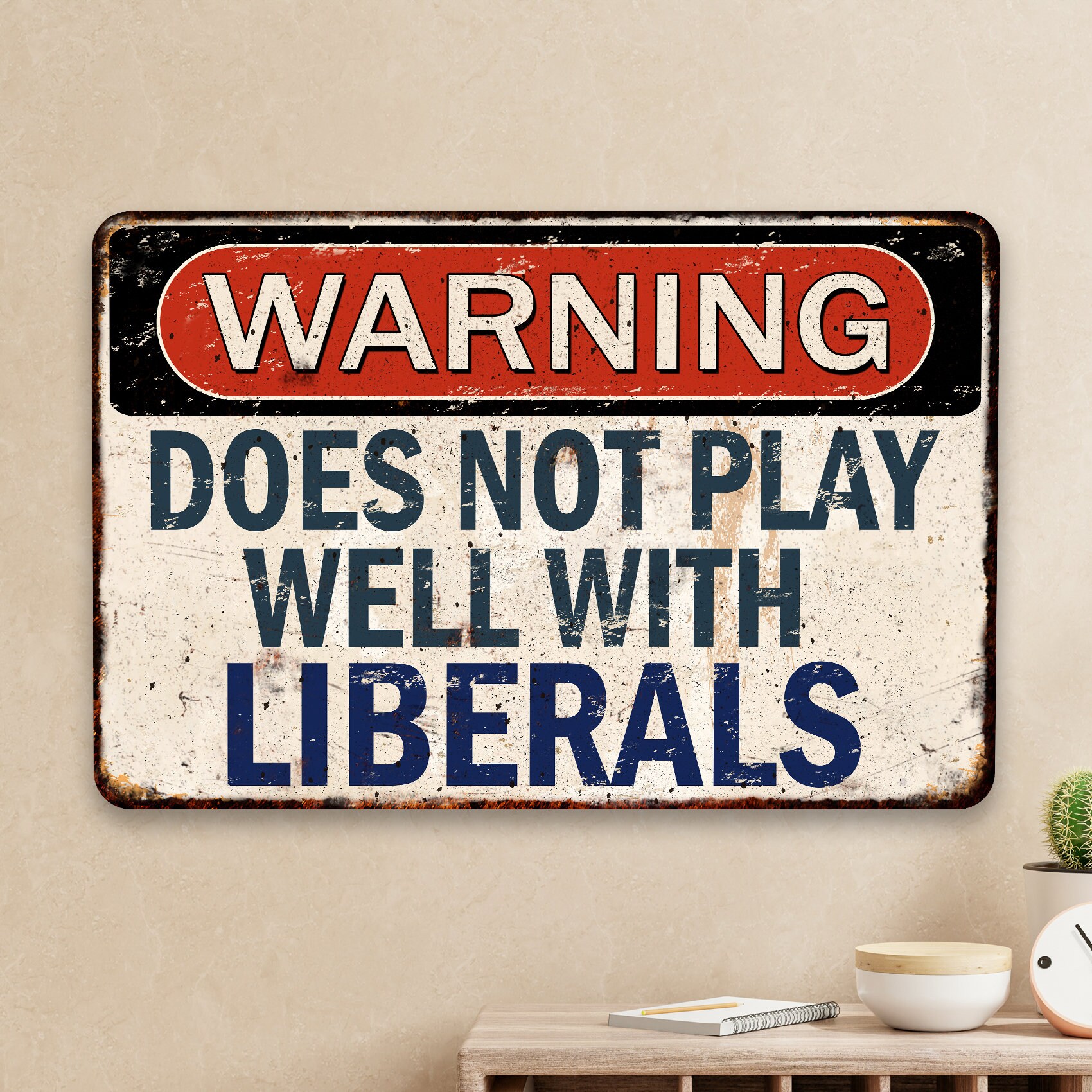 Warning Does Not Play Well With Liberals Sign Conservative Home Decor ...
