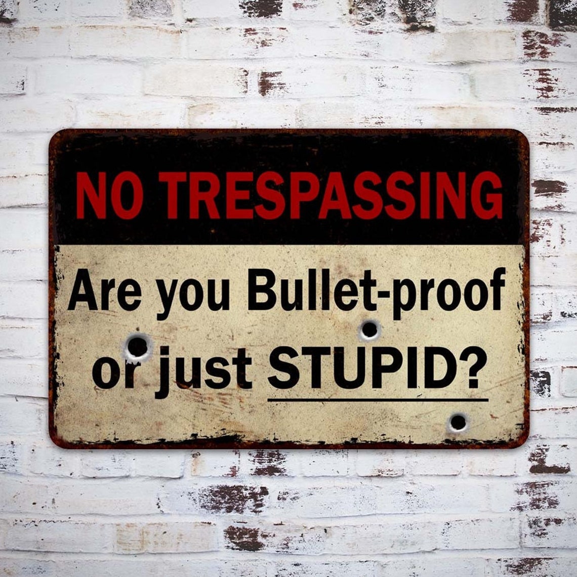 No Trespassing Sign Are You Bulletproof or Stupid Warning - Etsy