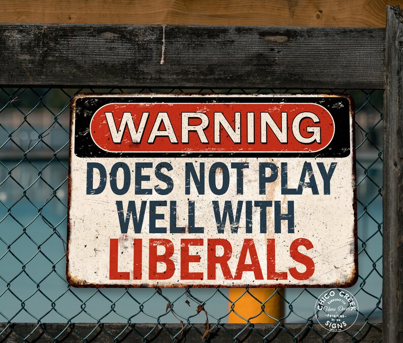 Warning Does Not Play Well With Liberals Sign Conservative - Etsy