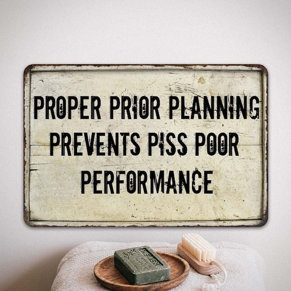 Funny Alliteration Sign Proper Prior Planning Prevents Piss - Etsy