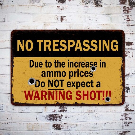No Trespassing Sign Shortage of Ammo No Warning Shots - Etsy