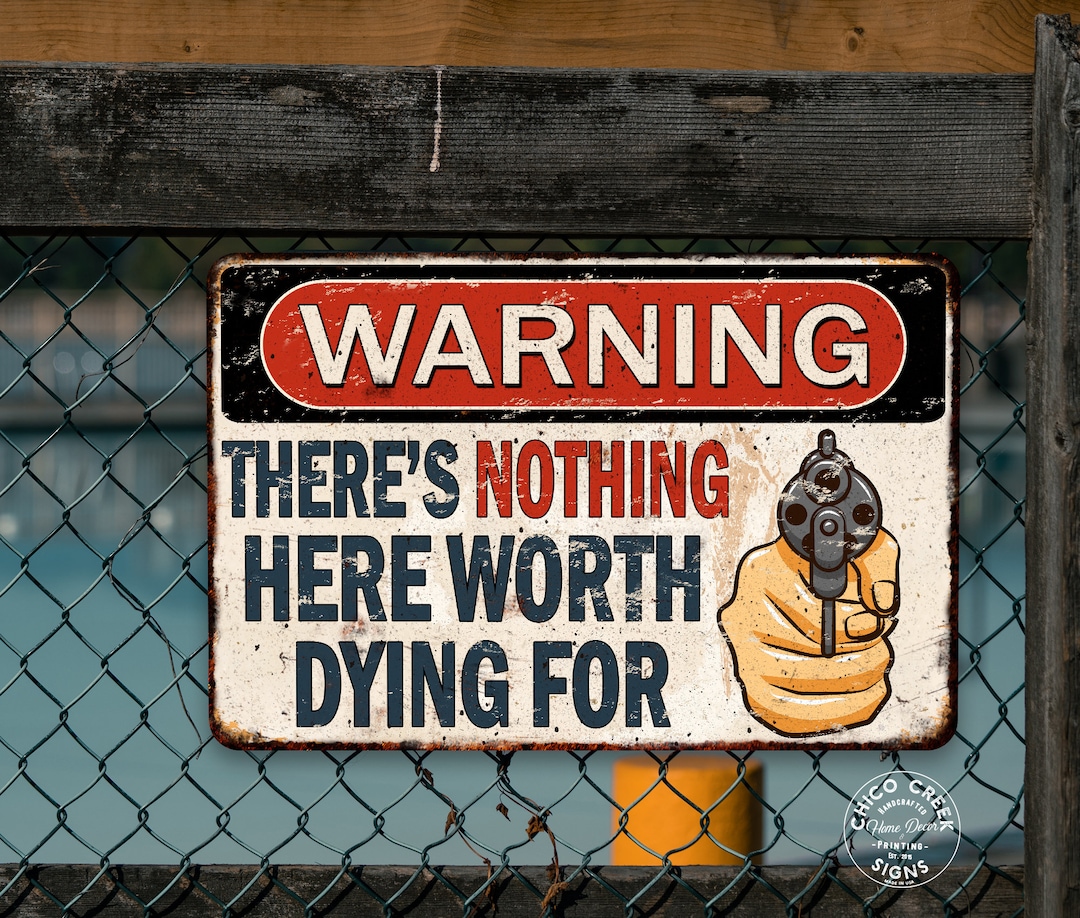 There's Nothing Here Worth Dying for No Trespassing Sign Warning Fence ...