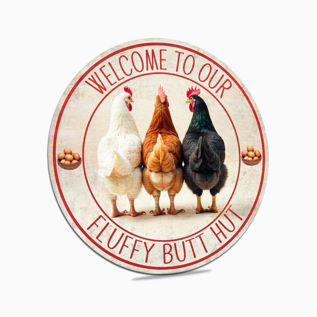 Chicken Signs, Round Chicken Sign, Fluffy Butt Hut Sign, Chicken Decor ...