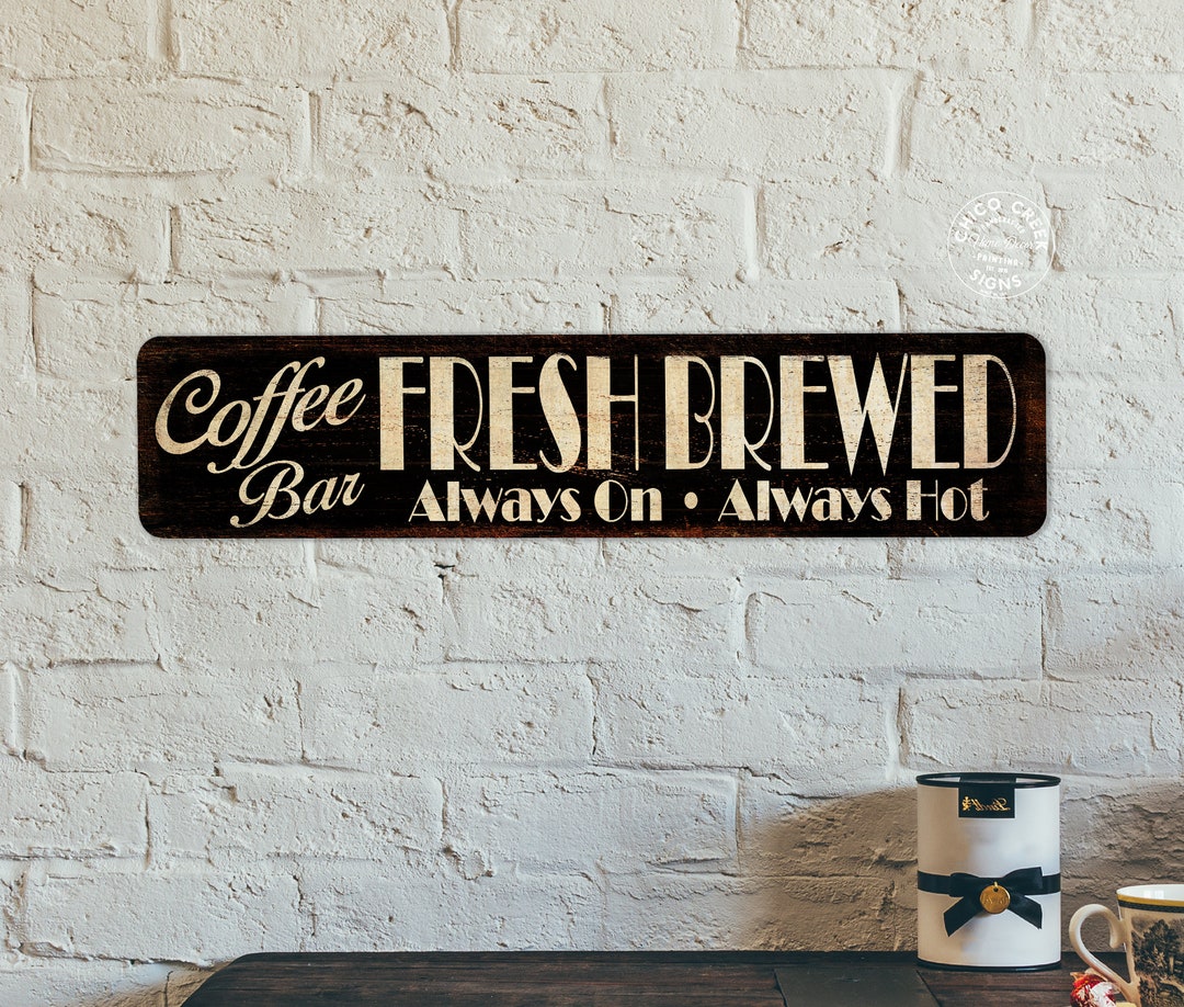 Coffee Bar Sign Fresh Brewed Always on Hot Cafe Decor Coffee Shop Sign ...