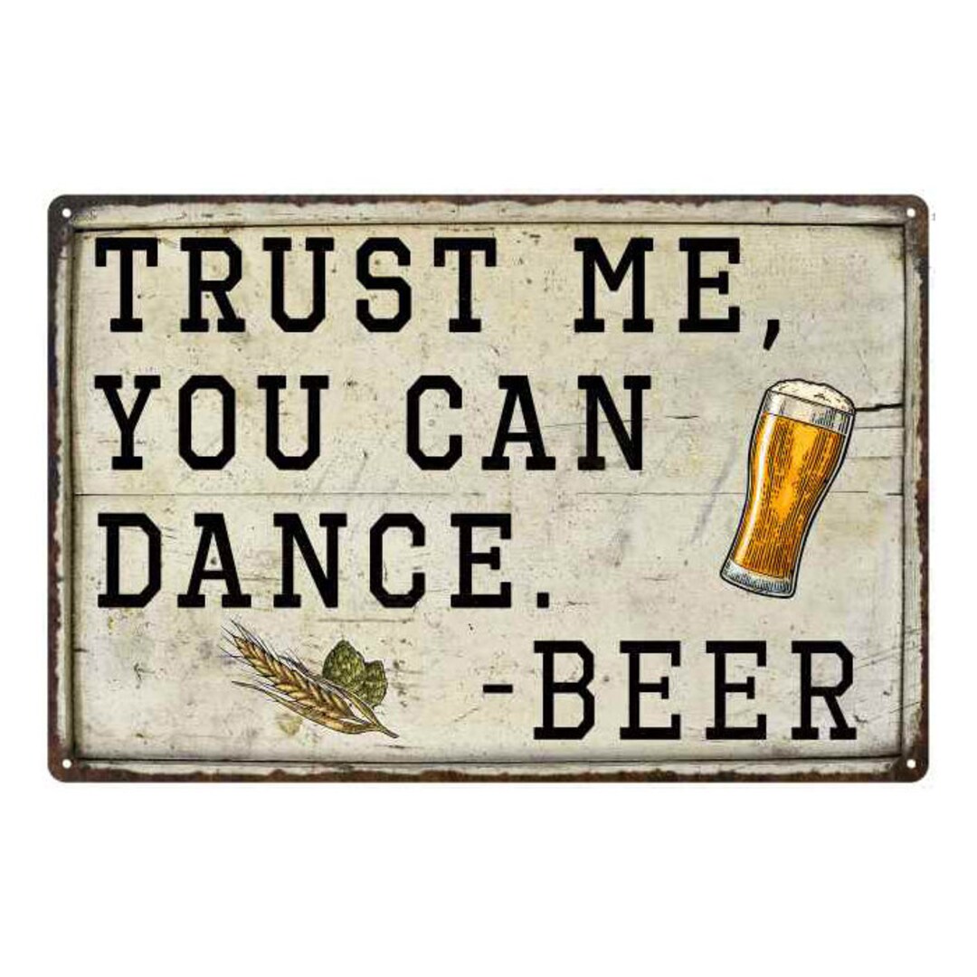 Beer Sign, Trust Me You Can Dance Beer, Bar Pub Funny Gift Sign Wall ...