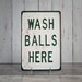 Wash Balls Here Sign, Funny Bathroom Decor, Vintage Looking ...