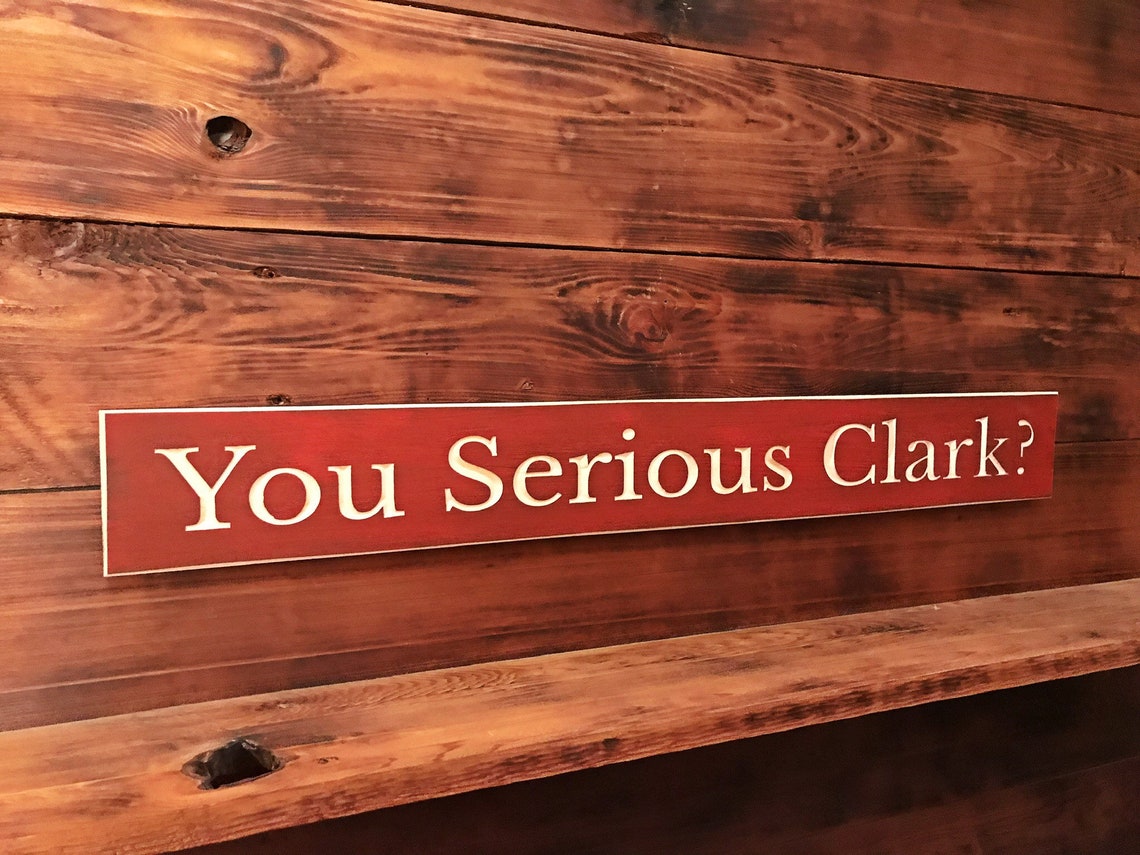 You Serious Clark Sign Christmas Vacation Funny Signs - Etsy