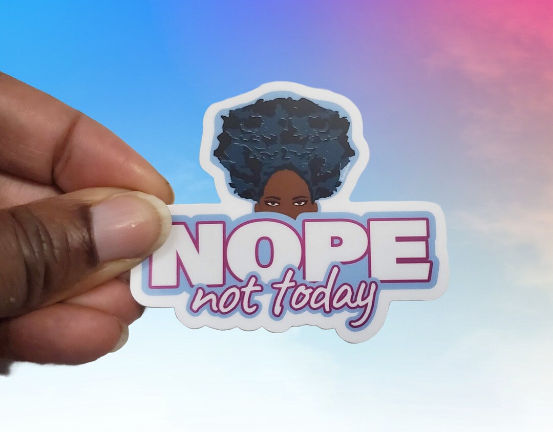 Nope Not Today Sticker, Black Girl Decal, Sarcastic Cheeky Sticker ...