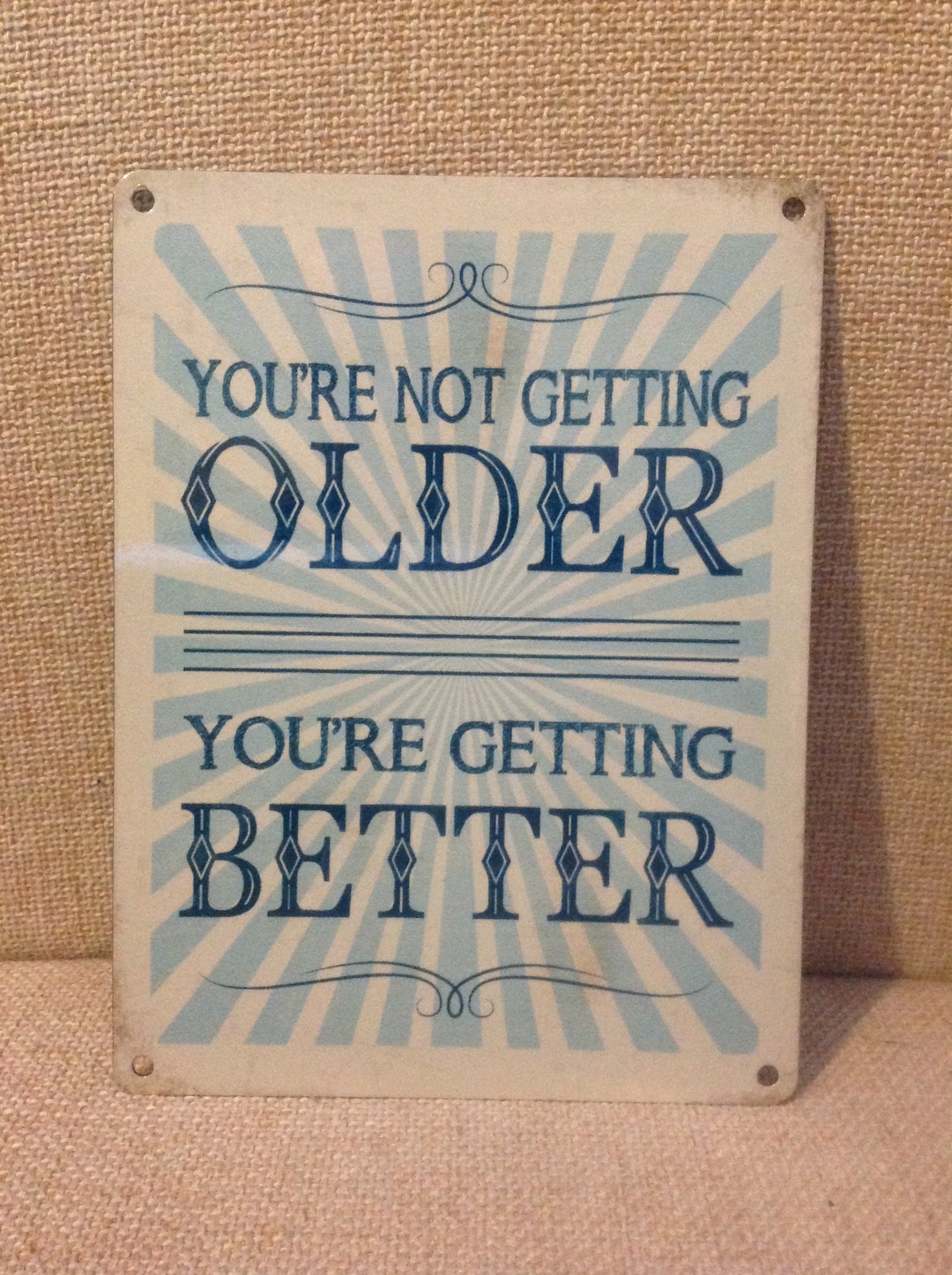 You're Not Getting Older You're Getting Better Metal Wall Hanging Sign ...