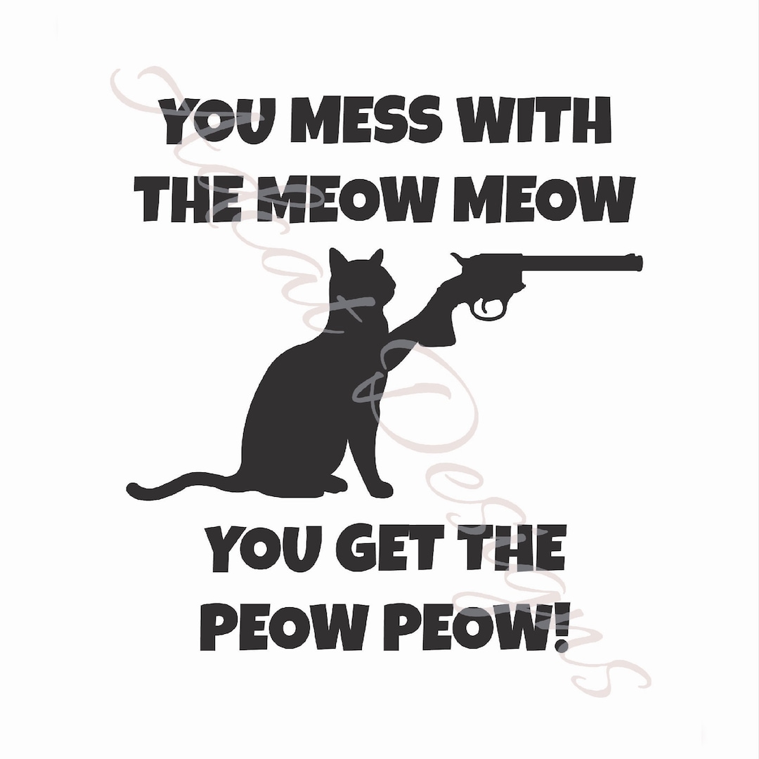 You Mess With Meow Meow Permanent Vinyl Decal - Etsy