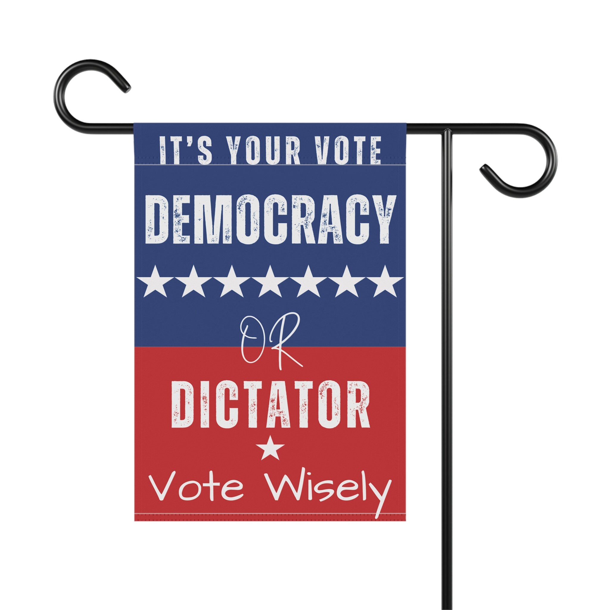 Democracy or Dictator Vote Wisely Garden Flag, Vote Blue, President ...