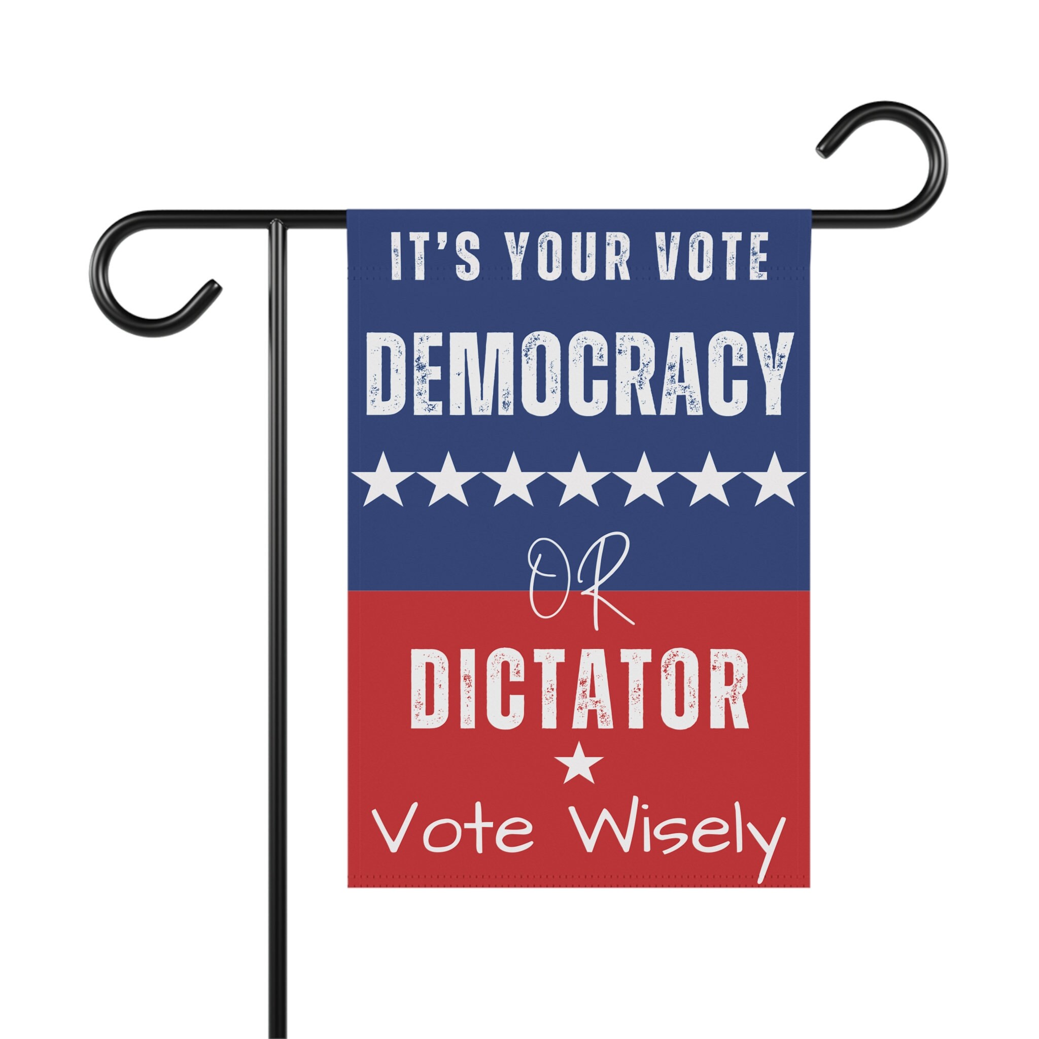Democracy or Dictator Vote Wisely Garden Flag, Vote Blue, President ...