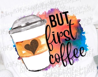 But First Coffee PNG Digital Download File - Etsy