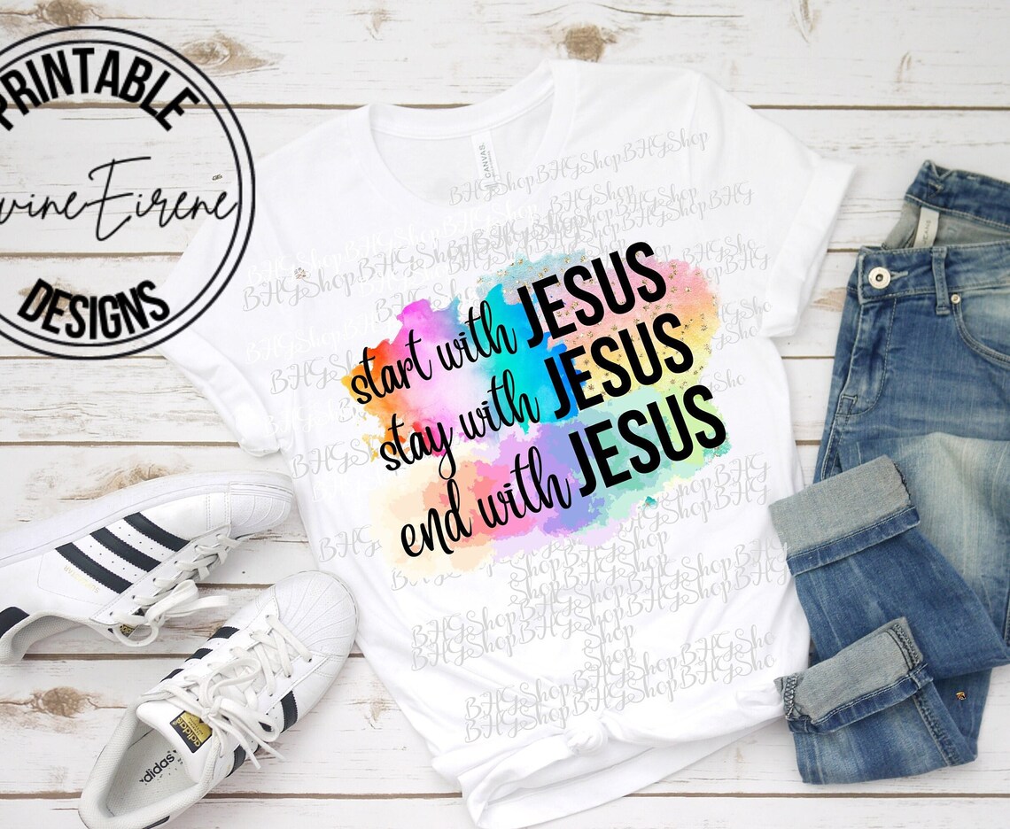 Start With Jesus, Stay With Jesus, End With Jesus, Christian Png, Jesus ...