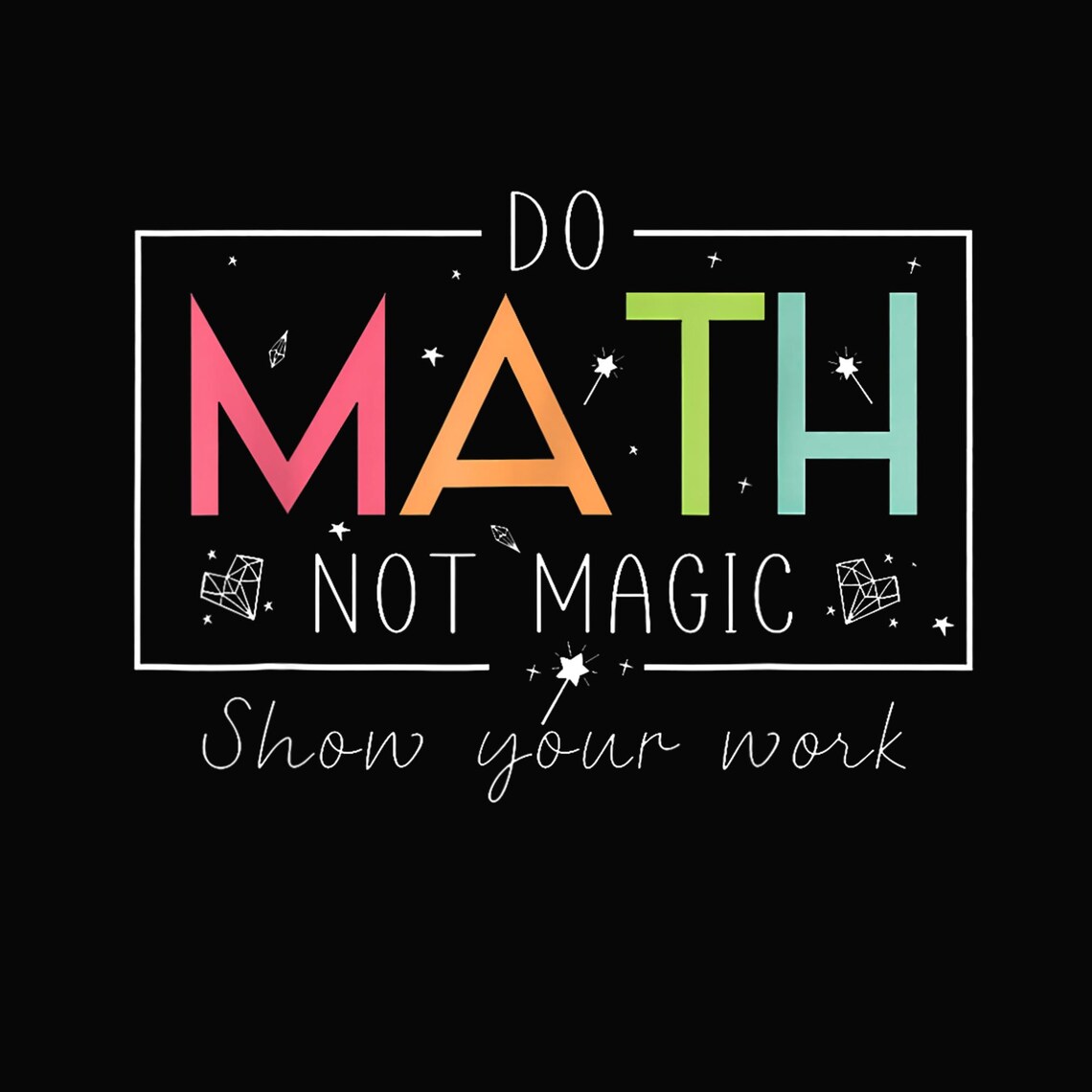Do Math Not Magic Funny Math Teacher Back to School PNG - Etsy