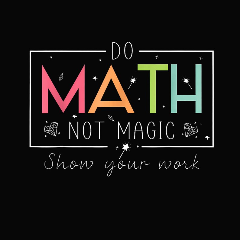 Do Math Not Magic Funny Math Teacher Back to School PNG - Etsy