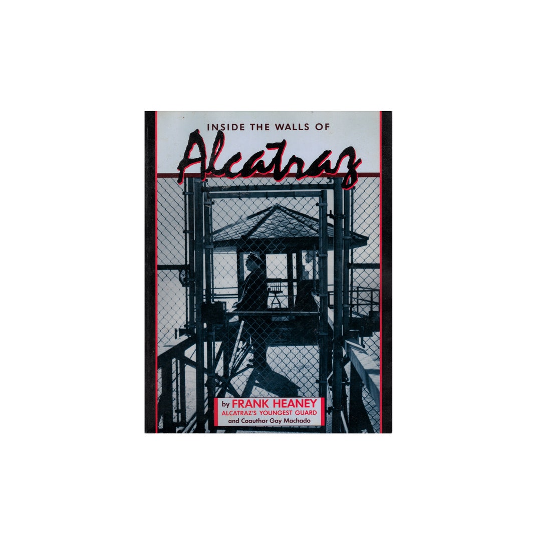 Inside the Walls of Alcatraz by Gay Machado and Frank ISBN 0915950812 ...
