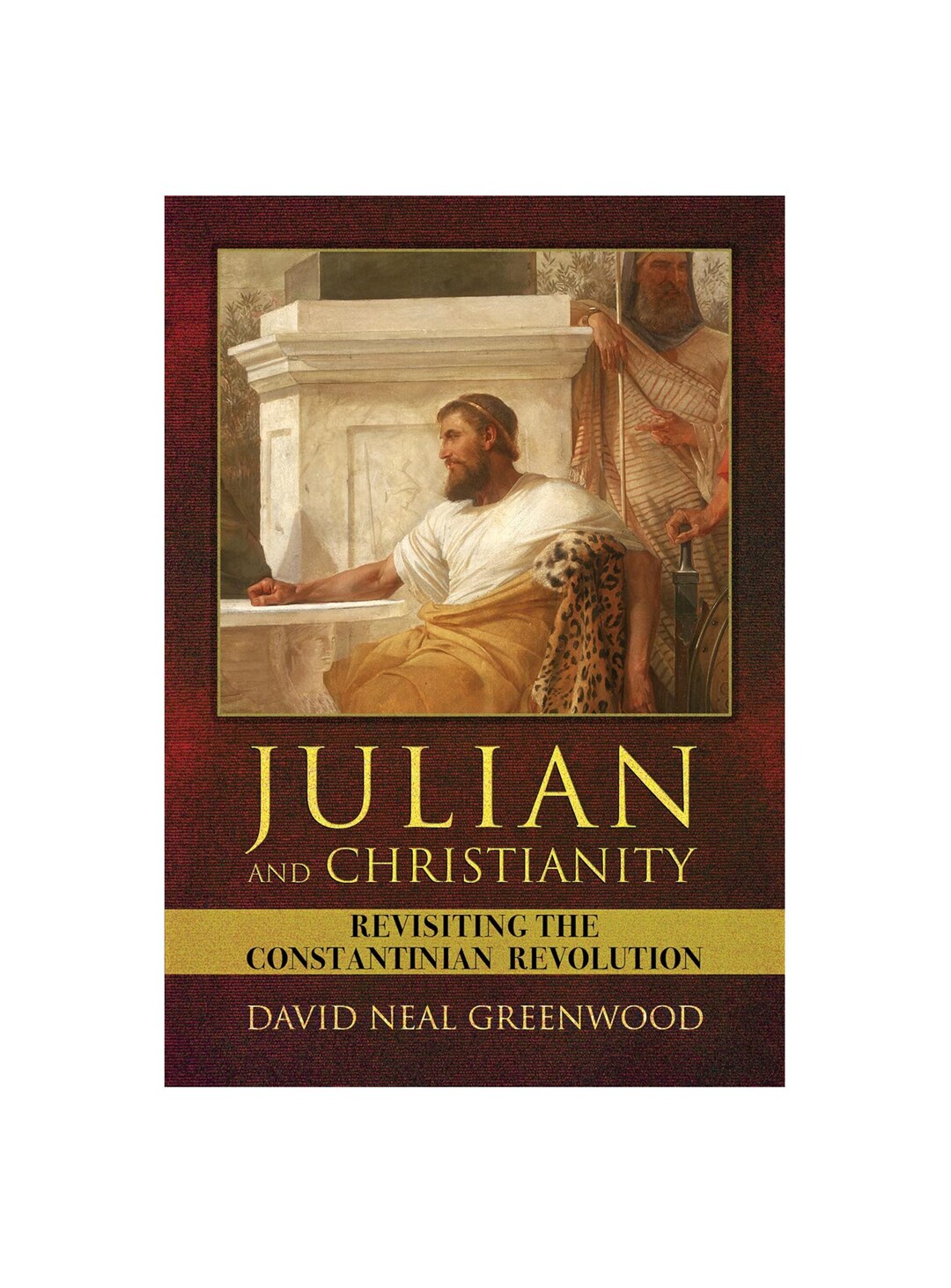Julian and Christianity Revisiting the Constantinian Revolution by ...