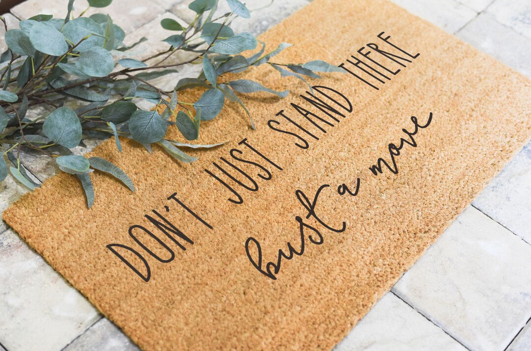 Funny Mat Don't Just Stand There Bust A Move Door Mat - Etsy