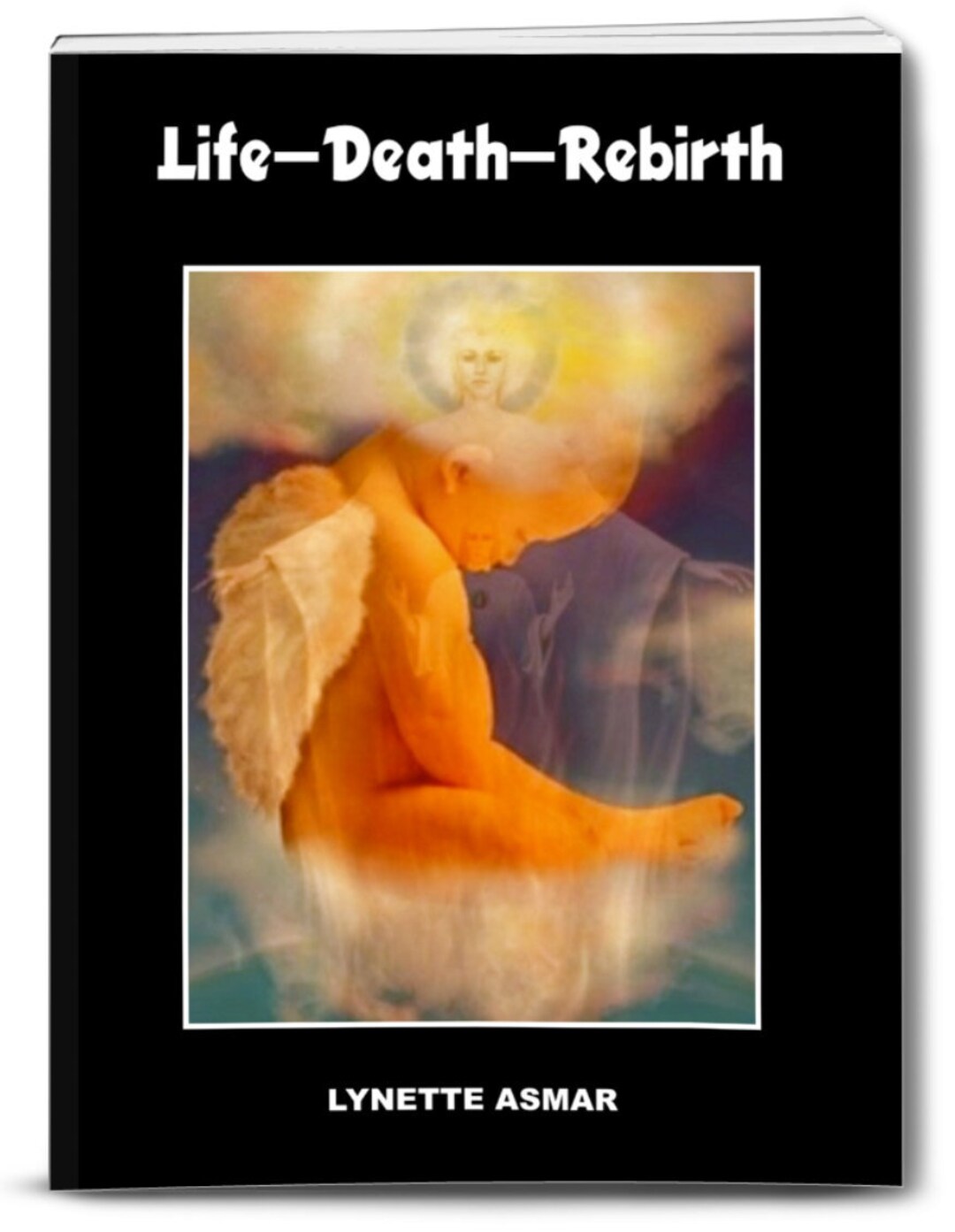 Spiritual Ebook LIFE DEATH REBIRTH. A Book About Living Life to the ...