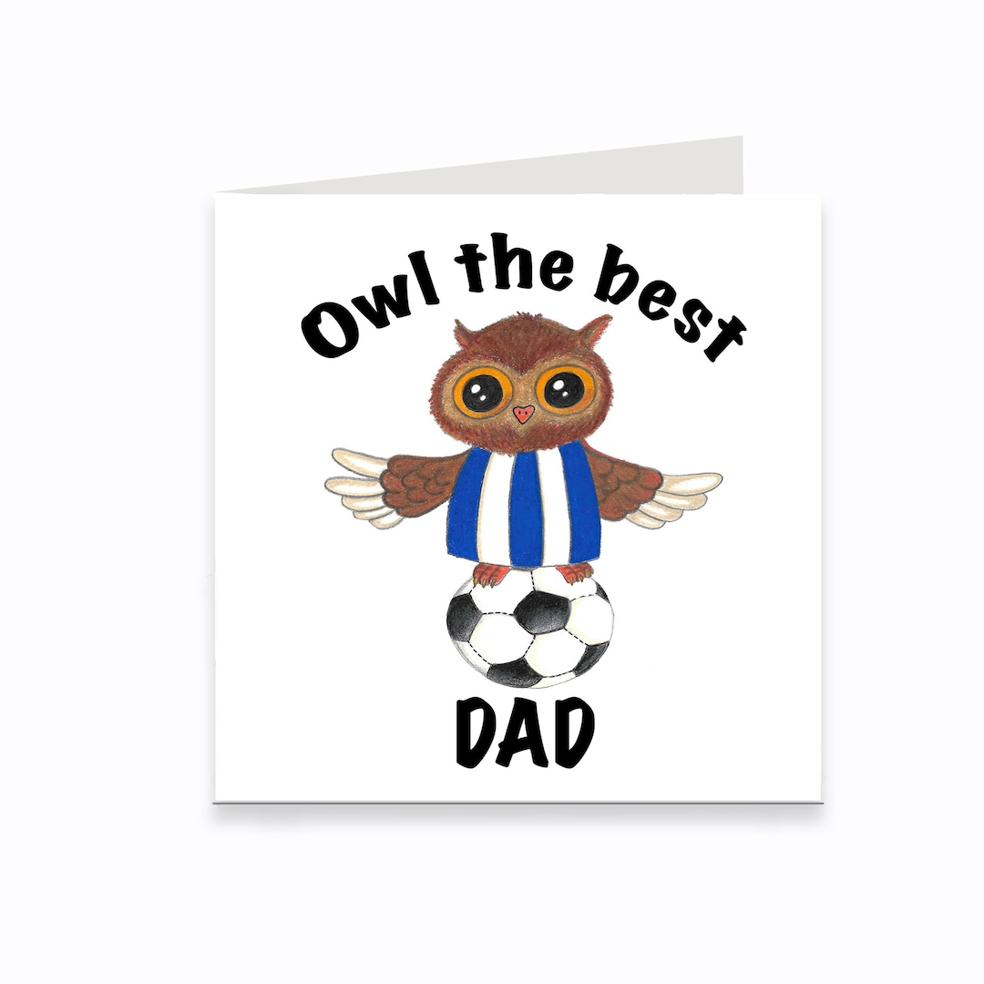 Sheffield Wednesday Father's Day Card, Owl the Best Dad, Owl Pun Card ...