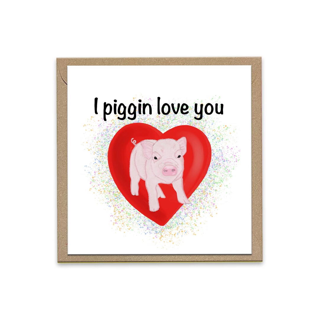 Cute Pig Anniversary Card or Valentines Day Card, I Piggin Love You ...