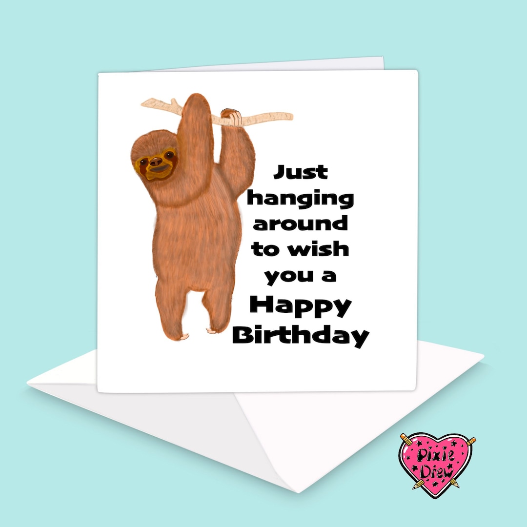 Sloth Birthday Card Greetings Card Quirky Card Humorous - Etsy