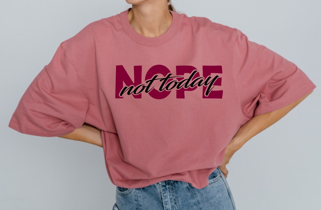 Nope Not Today SVG – Cut File for T-shirts, Cups (digital Download) - Etsy