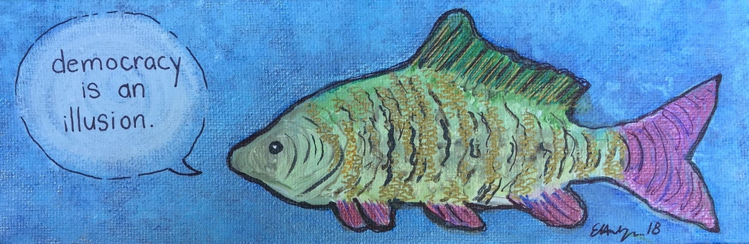 Democracy is an Illusion Political Fish Art Print - Etsy