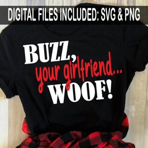 Buzz, Your Girlfriend Woof Svg - Etsy