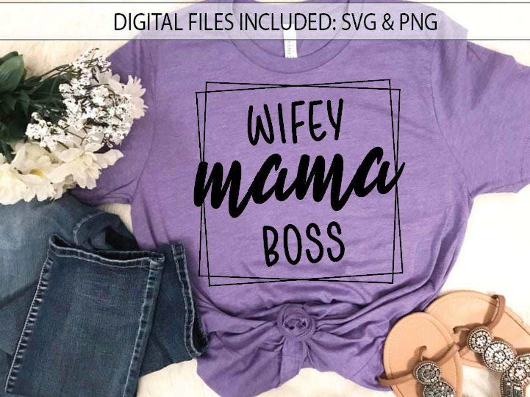 Wife Mom Boss Svg File Cricut File Svg Cut File Silhouette Svg Wifey