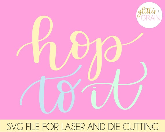 Hop to It SVG Easter Laser Cut File Hop to It Cricut File | Etsy