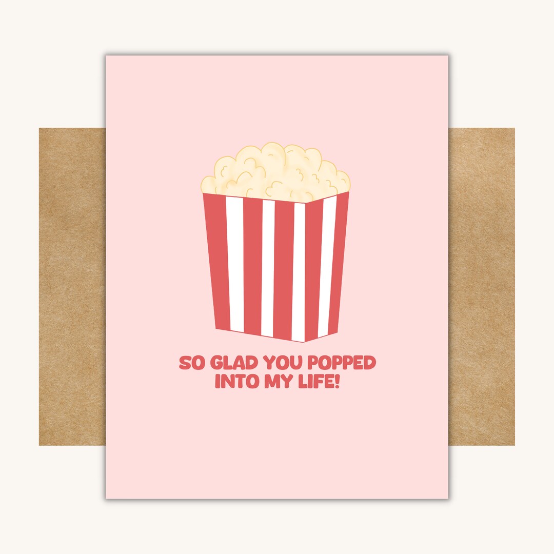 So Glad You Popped Into My Life! — Funny Anniversary Card // Popcorn ...