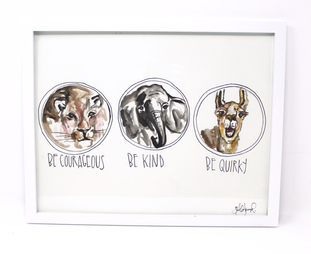 Be Kind, Be Courageous, Be Quirky Art Print -11x14 In, Animal Art, Baby ...