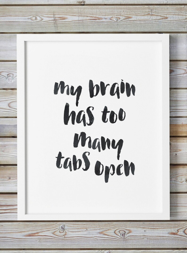 Funny Prints, My Brain Has Too Many Tabs Open, Funny Quotes, Printable ...