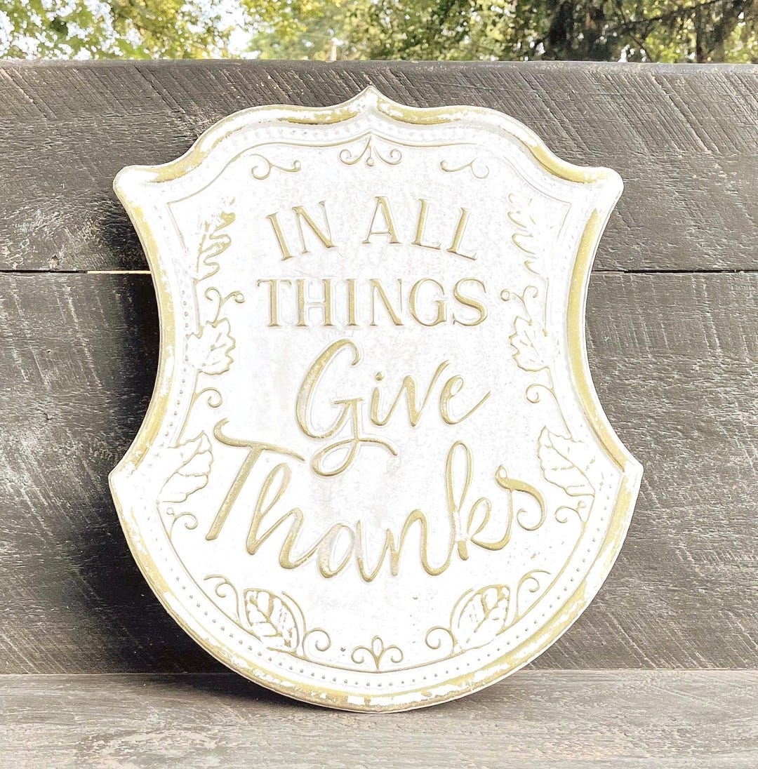 Thankful Embossed Metal Sign, in All Things Give Thanks Sign 15" X 18 ...
