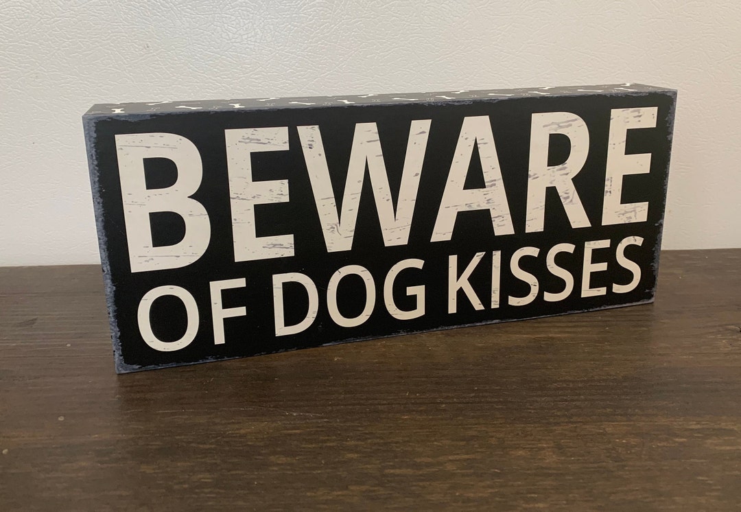 Beware of Dog Kisses Wood Block Sign, Dog Lover, Gift Idea, Dog Desk ...