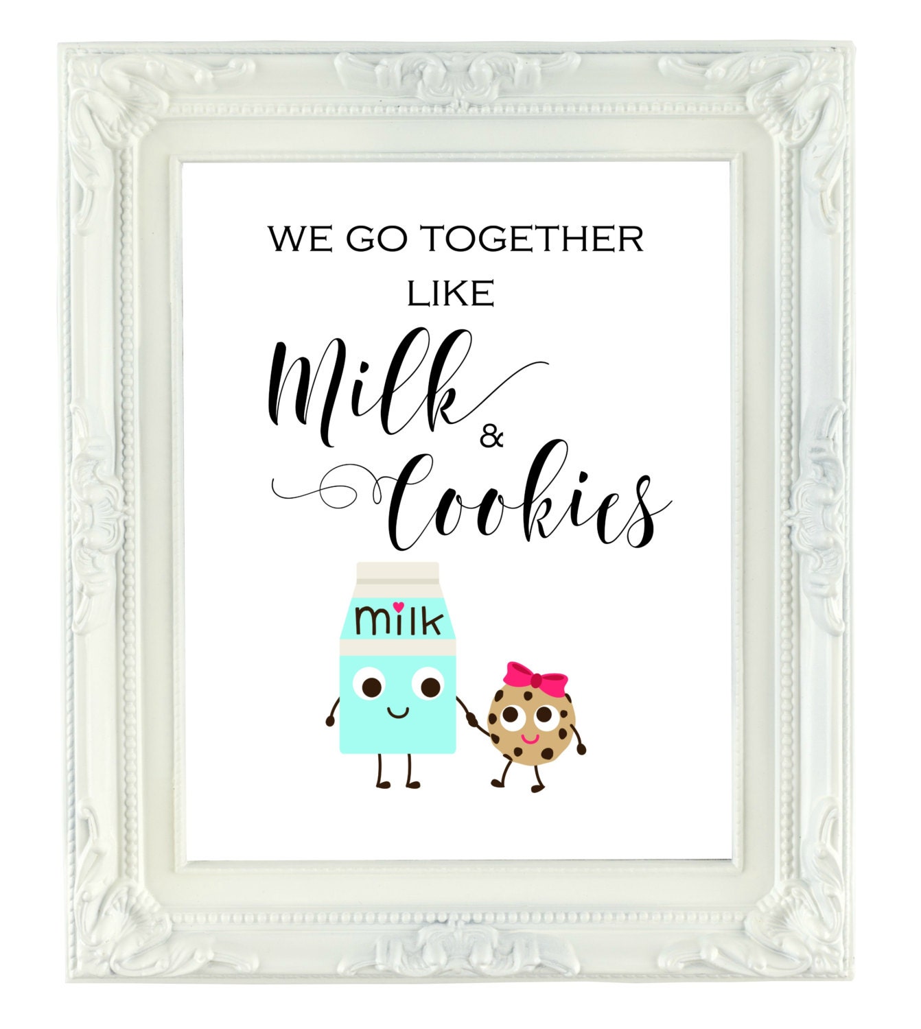 We Go Together Like Milk And Cookies