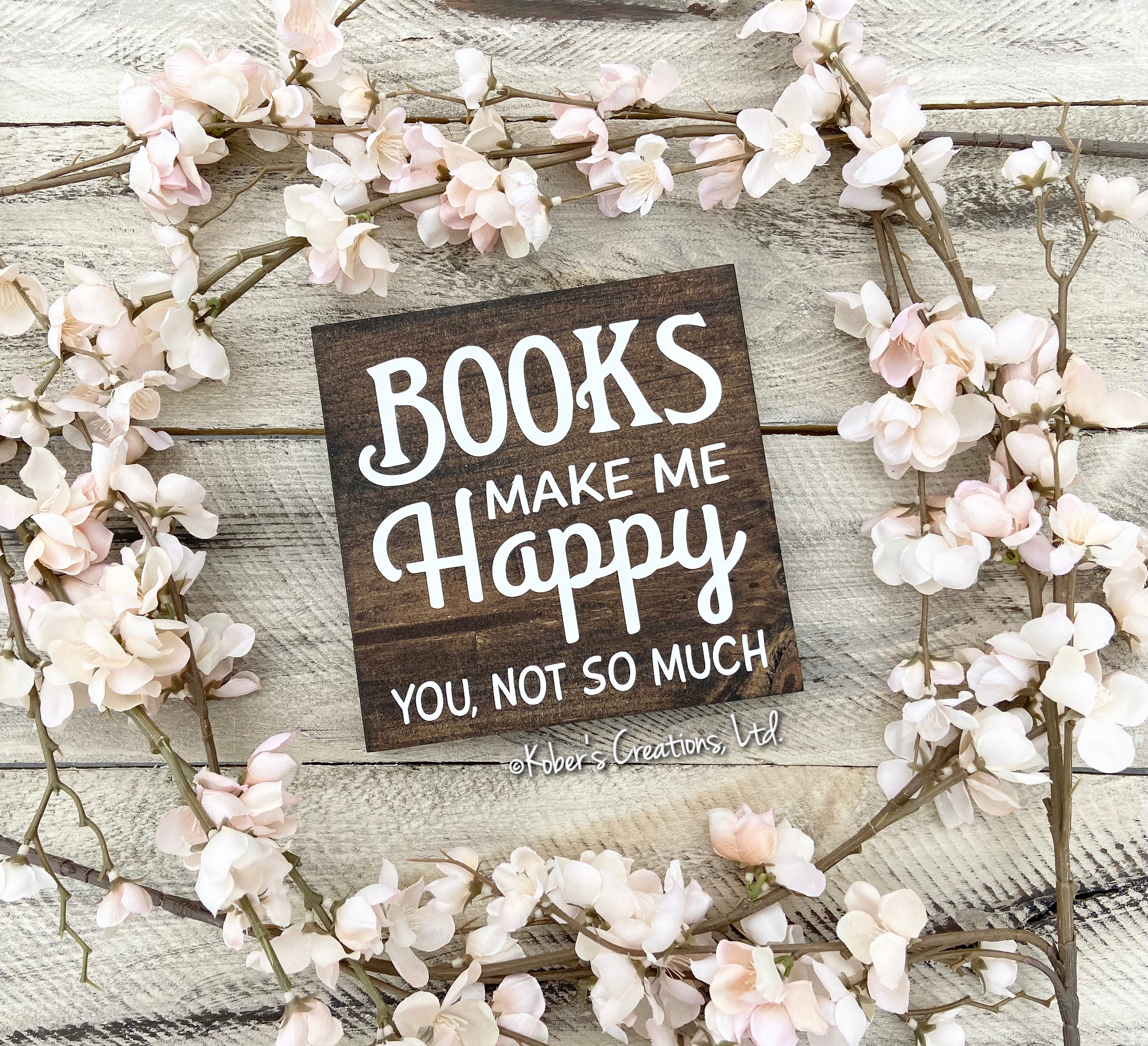 Books Make Me Happy Wood Sign, Funny Book Sign, Funny Book Décor, Gift ...