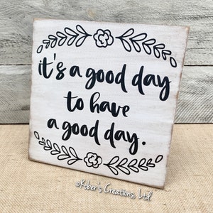 Its A Good Day To Have A Good Day Sign Inspirational Wood | Etsy