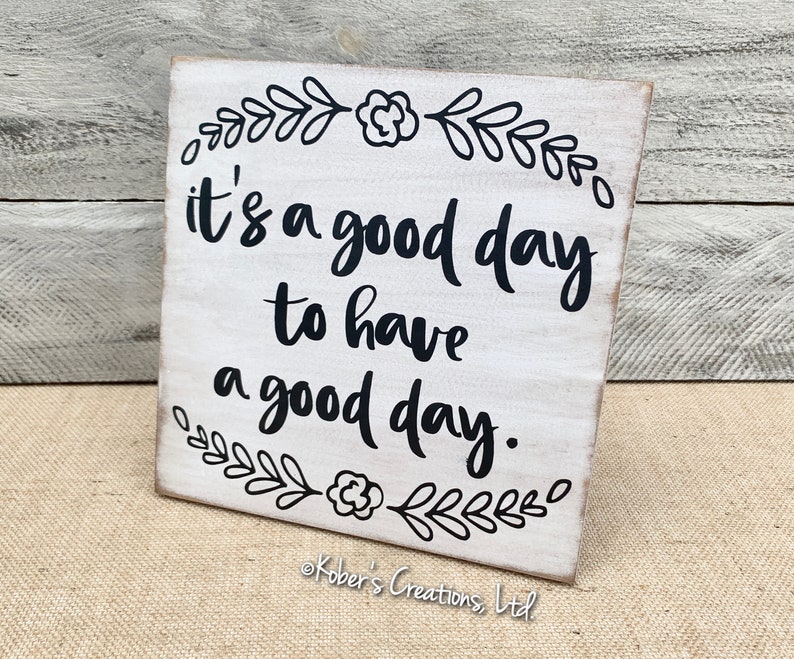 Its A Good Day To Have A Good Day Sign Inspirational Wood | Etsy