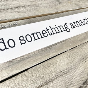 Do Something Amazing Sign, Inspirational Wood Sign, Graduation Gift ...