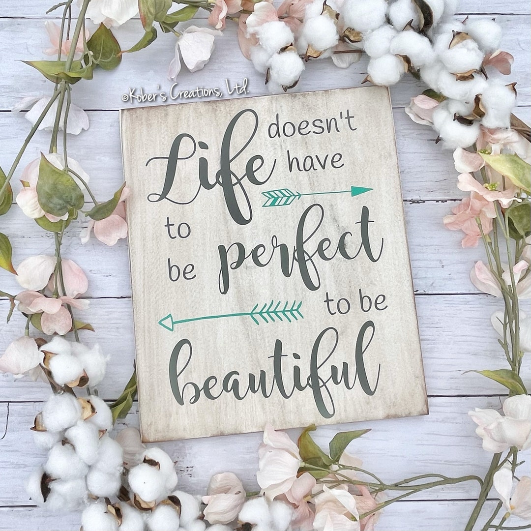Life Doesn’t Have to Be Perfect to Be Beautiful Inspirational Rustic ...
