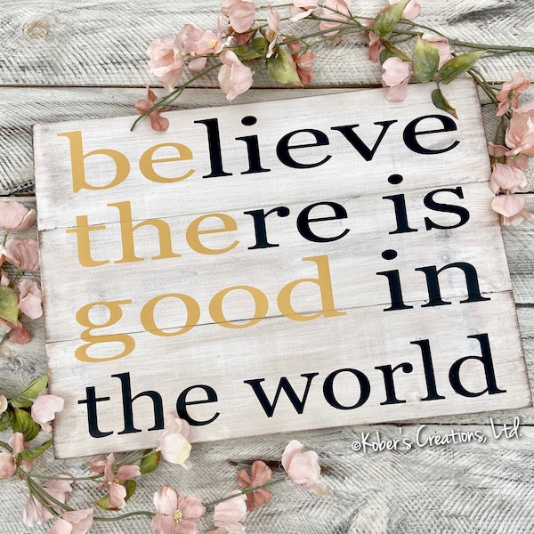 Believe There is Good in the World Sign - Etsy