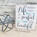 Life Doesnt Have to Be Perfect to Be Beautiful Inspirational Rustic ...