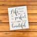 Life Doesnt Have to Be Perfect to Be Beautiful Inspirational Rustic ...