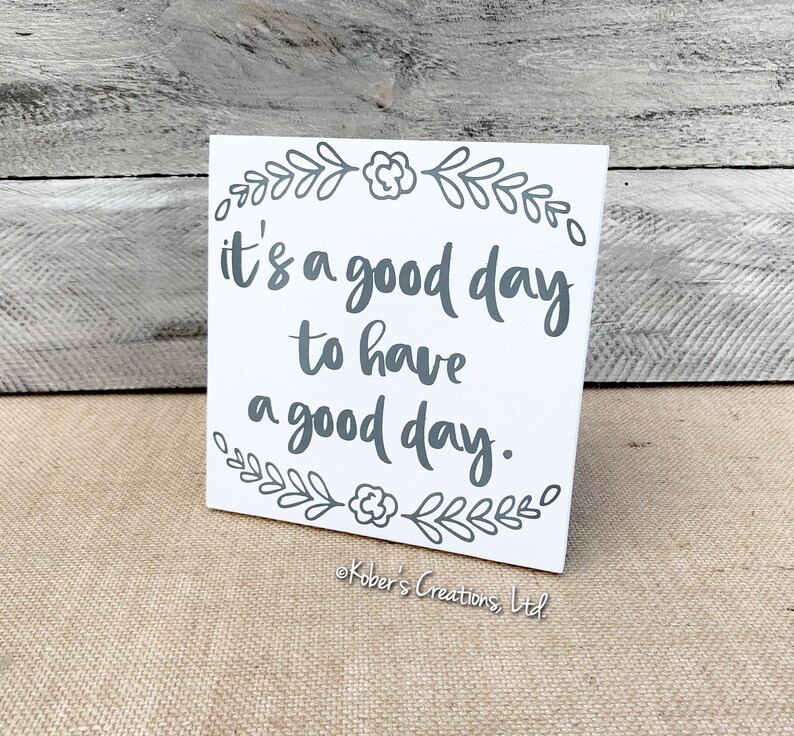 Its A Good Day To Have A Good Day Sign Inspirational Wood | Etsy
