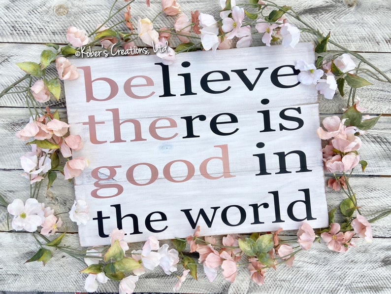 Believe There is Good in the World Sign Be the Good Sign - Etsy