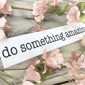 Do Something Amazing Sign, Inspirational Wood Sign, Graduation Gift ...